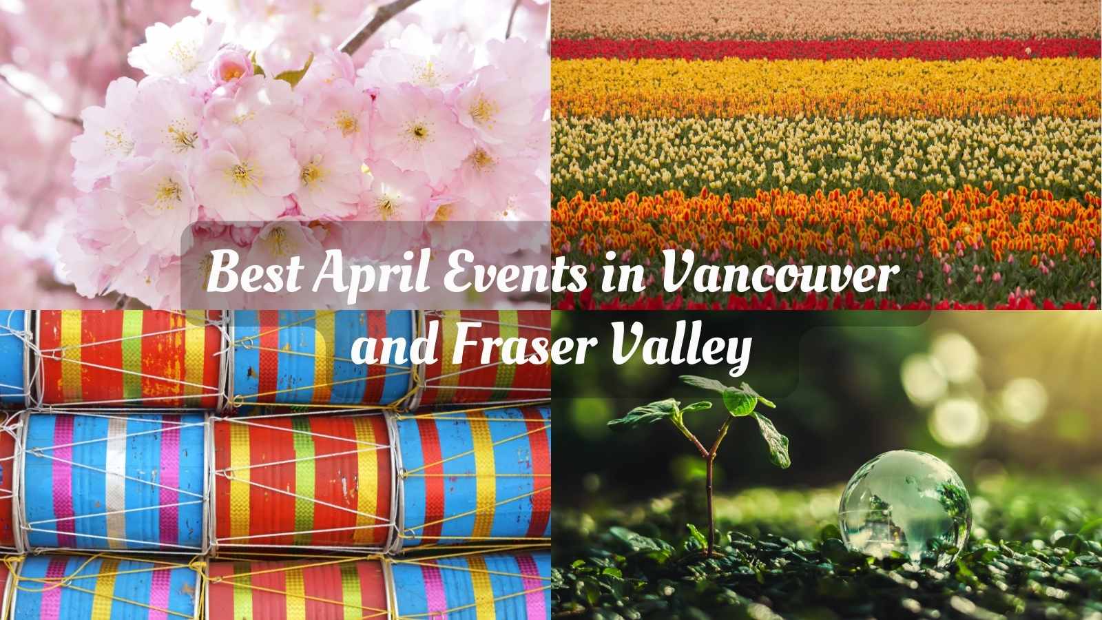 Best April events in Vancouver and the Fraser Valley