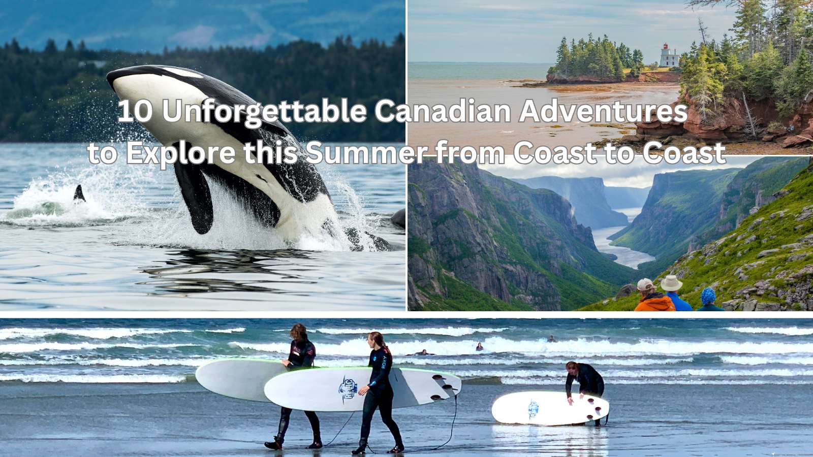 10 Unforgettable Canadian Adventures to Explore this Summer