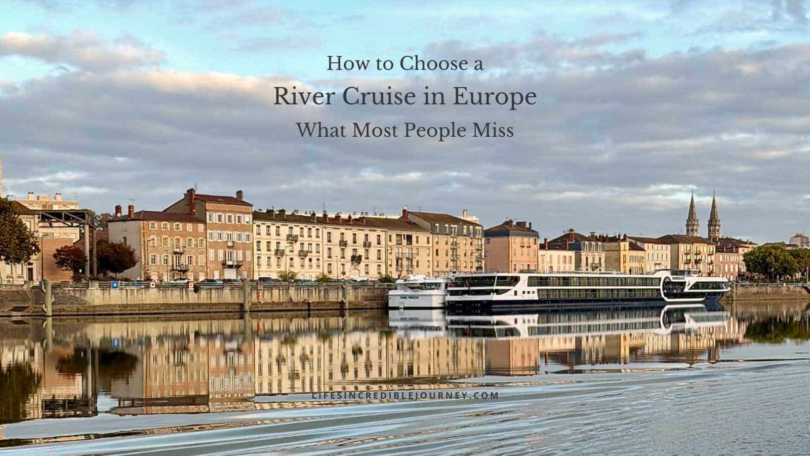 How to Choose a River Cruise in Europe What to Know